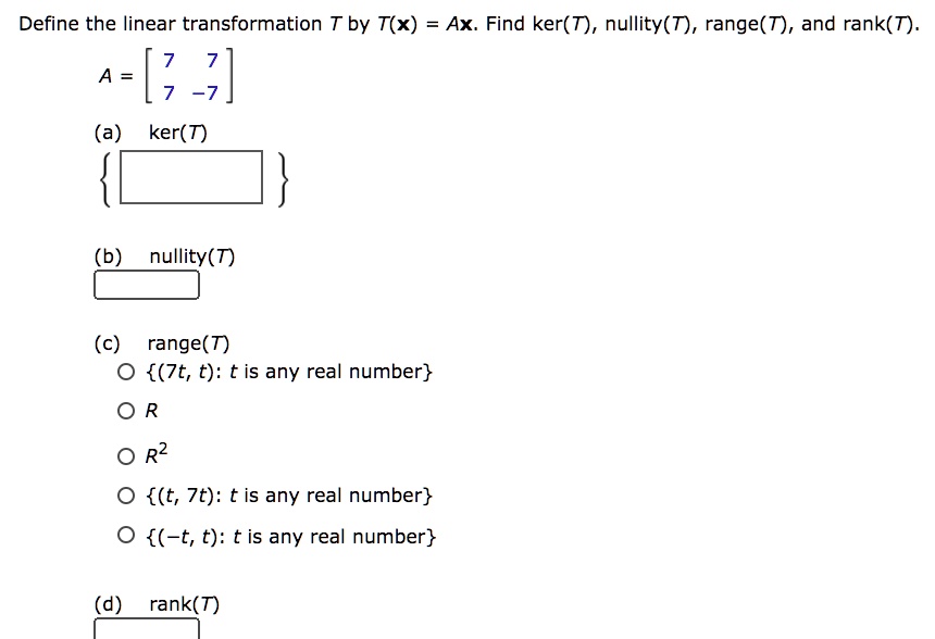 SOLVED Define The Linear Transformation T By T x Ax Find Ker T Nullity T Range T And 