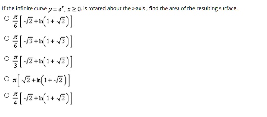 SOLVED: If the infinite curve y = , x 2 0 is rotated aboutthe X-axis ...