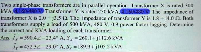 two single phase transformers are in parallel operation transformer x is rated 300 kva 4460480 ...
