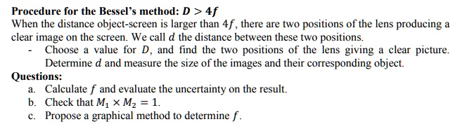 [GET ANSWER] Procedure for the Bessel's method: D > 4f When the ...