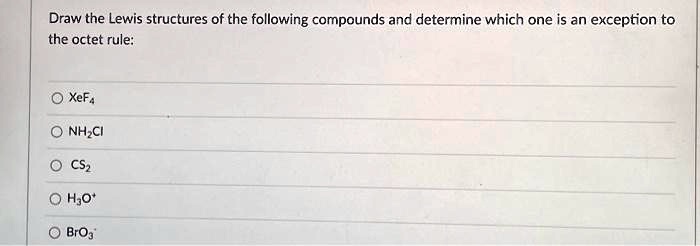 Draw the Lewis structures of the following compounds and determine which one is an exception to ...
