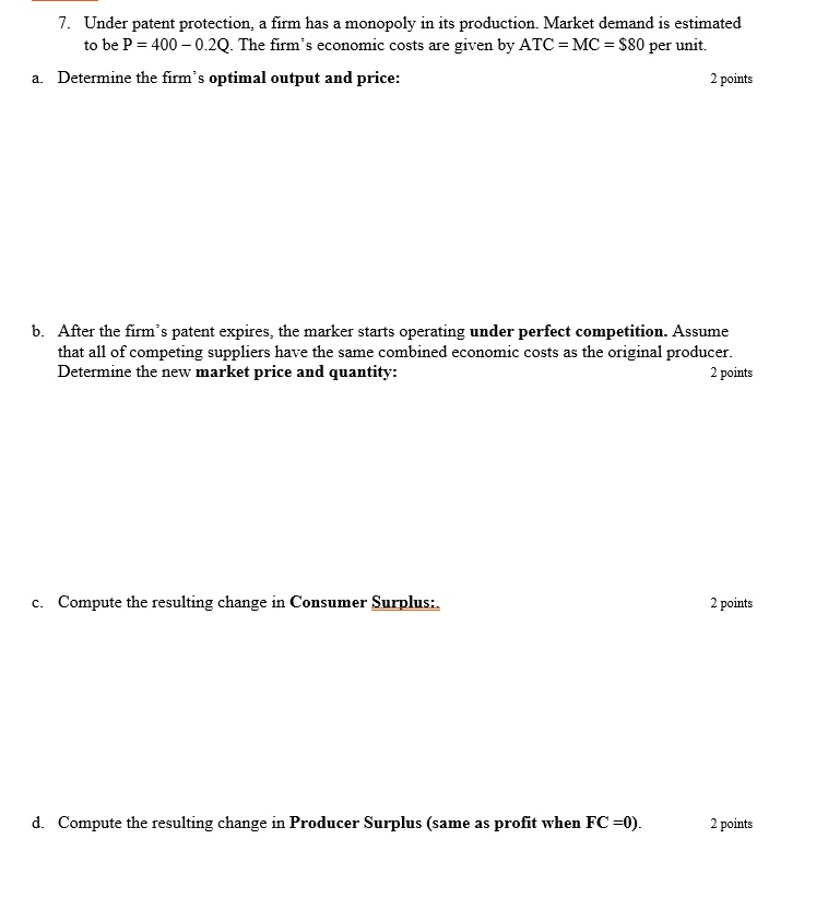 SOLVED: 7. Under patent protection, a firm has a monopoly in its production. Market demand is ...