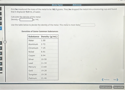 SOLVED: First he measured the mass of the metal to be 182.1 grams. Then ...