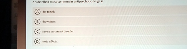 a side effect most common in antipsychotic drugs is dry mouth ...