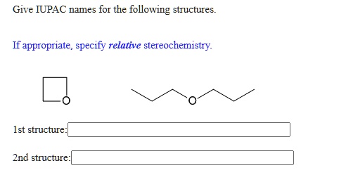 SOLVED: Give IUPAC names for the following structures If appropriate, specify relative ...
