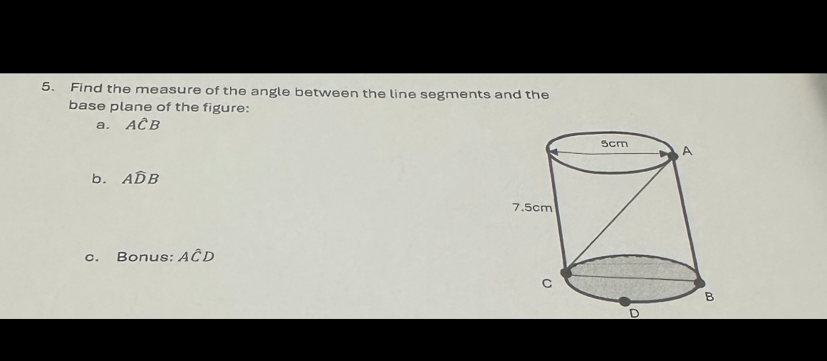 5. Find the measure of the angle between the line segments and the base ...