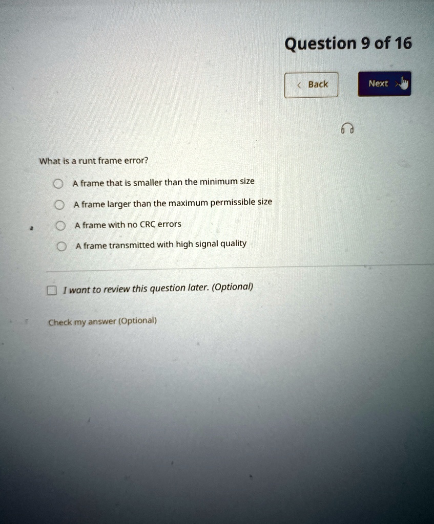 What is a runt frame error? A frame that is smaller than the minimum ...