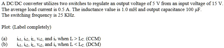 SOLVED: A DC/DC converter utilizes two switches to regulate an output ...