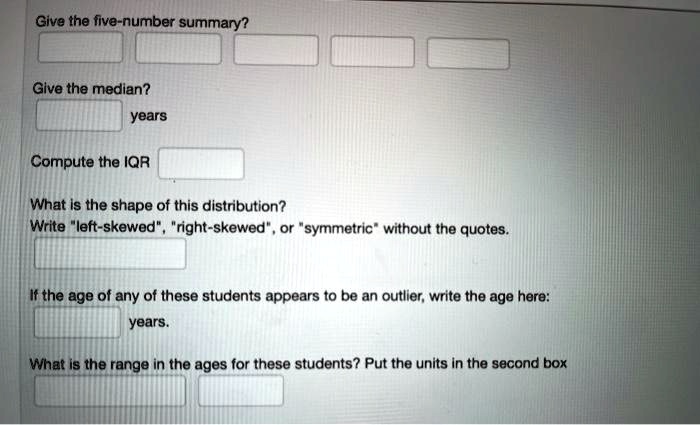 SOLVED: Give the five-number summary? Give the median? years Compute ...