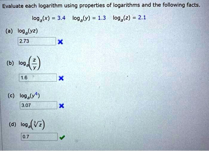 SOLVED: Evaluate each logarithm using properties of logarithms and the following facts. loga(x ...