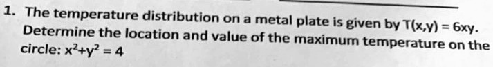 1 the temperature distribution on a metal plate is given by determine ...