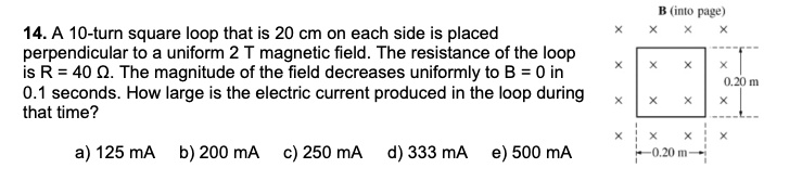 [GET ANSWER] 14. A 10-turn square loop that is 20 cm on each side is ...