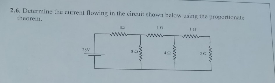 [GET ANSWER] 2.6. Determine the current flowing in the circuit shown below using the ...