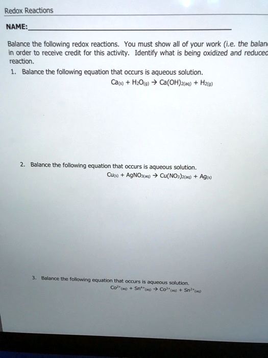 Redox Reactions NAME: Balance the following redox reactions. You must show all of your work (i.e ...