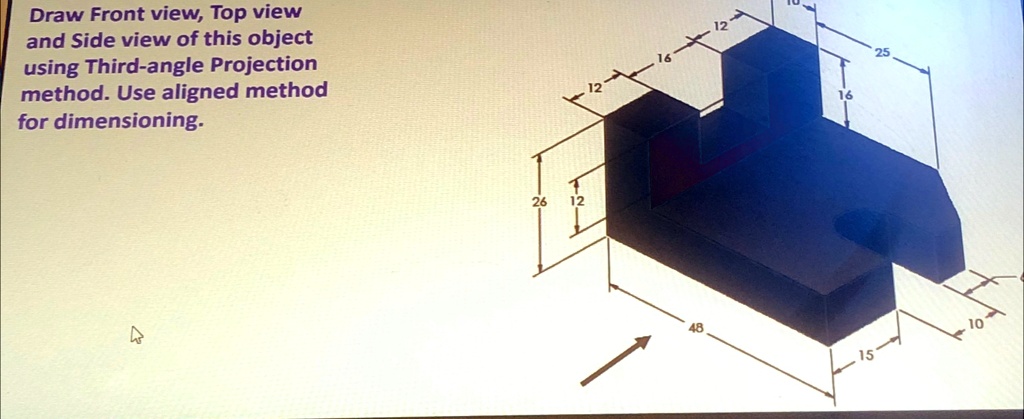 Draw Front view, Top view, and Side view of this object using Third ... Draw Front view, Top view, and Side view of this object using Third ...