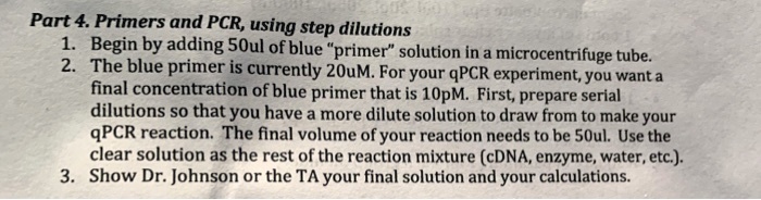 SOLVED: Part 4. Primers and PCR, using step dilutions Begin by adding ...