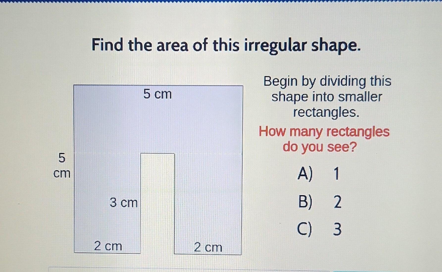 Find the area of this irregular shape. Begin by dividing this shape ...