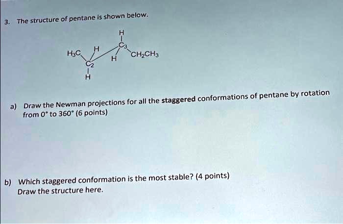 SOLVED: The structure of pentane is shown below. CH3CH2CH2CH2CH3 a) Draw the Newman projections ...