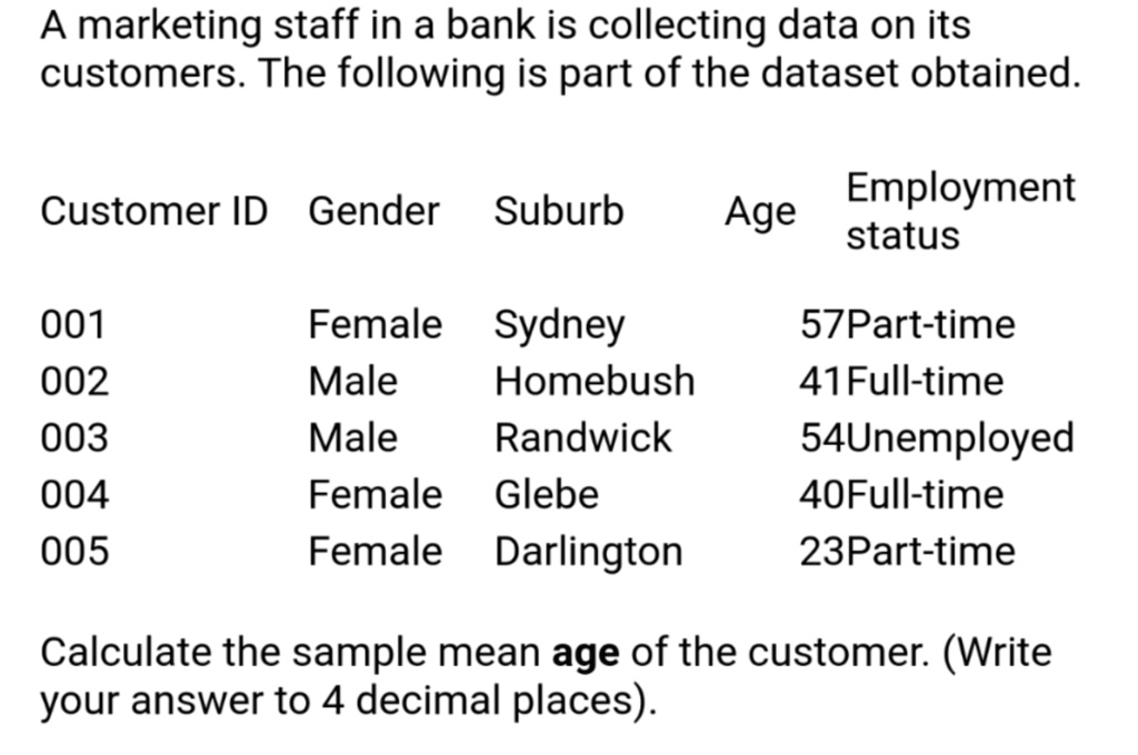 a marketing staff in a bank is collecting data on its customers the ...