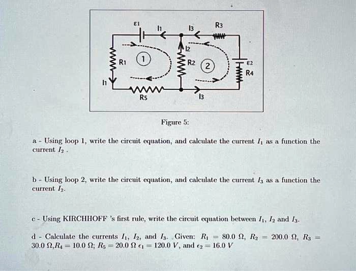 61 R3 11 13 1 R1 R2 €2 2 R4 11 R5 13 Figure 5: a Using loop 1, write the circuit equation, and ...