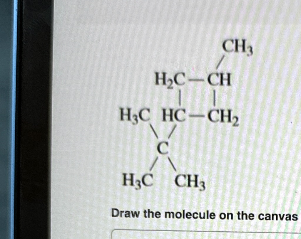 ch3 h2c ch h3c hc ch2 c h3c ch3 draw the molecule on the canvas 05805
