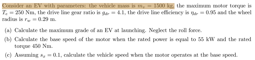 SOLVED: Consider an EV with parameters: the vehicle mass is MDv 1500 kg ...