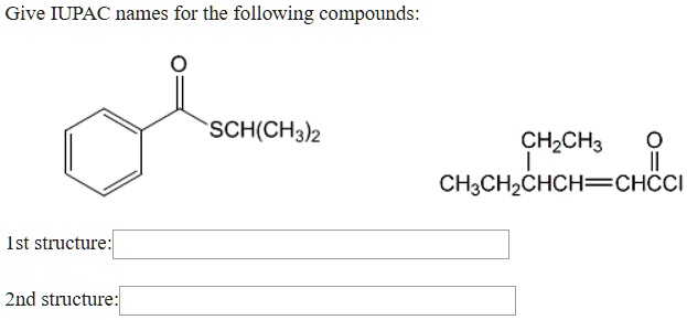 SOLVED: Give IUPAC names for the following compounds: SCH(CH3)2, CH2CH3, CHCH, CHCHCH, CHCCI ...