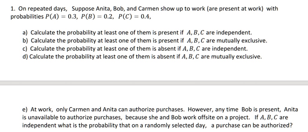 on repeated days suppose anita bob and carmen show up to work are ...