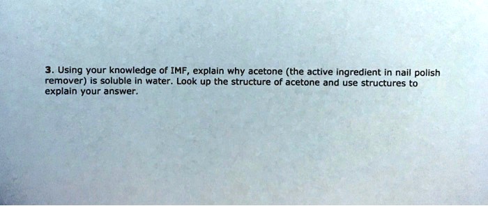 3. Using your knowledge of IMF, explain why acetone (the...