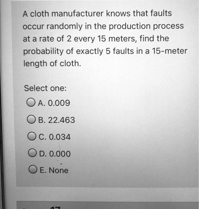 SOLVED: A cloth manufacturer knows that faults occur randomly in the ...