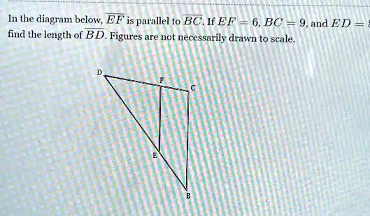 SOLVED: In the diagram below, EF is parallel to BC. If EF = 6, BC = 9 ...