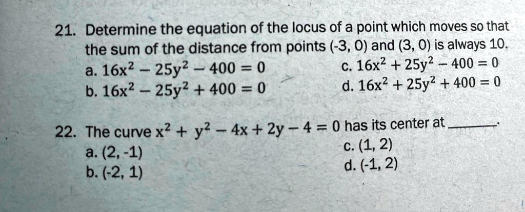 21. Determine the equation of the locus of a point which moves so that the sum of the distance ...