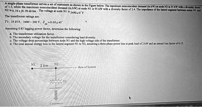 A single-phase transformer serves a set of customers as shown in the ...