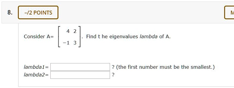 Solved 2 Points Consider A Find He Eigenvalues Lambda Of A 1 Lambdal Lambda2 The First 