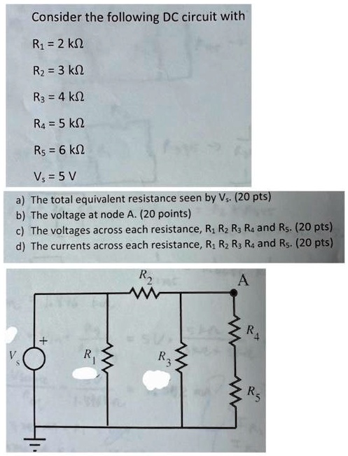 SOLVED: Consider the following DC circuit with R1=2k2 R=3k R=4k2 Ra=5k Rs=6k2 V=5V a) The total ...