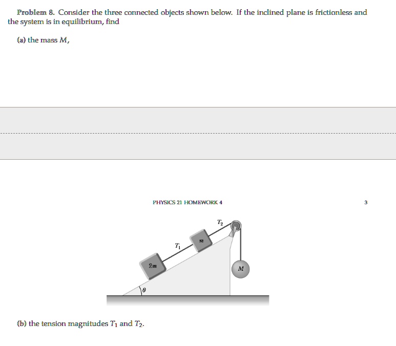 SOLVED: Problem Consider the three connected objects shown below. If the inclined plane is ...