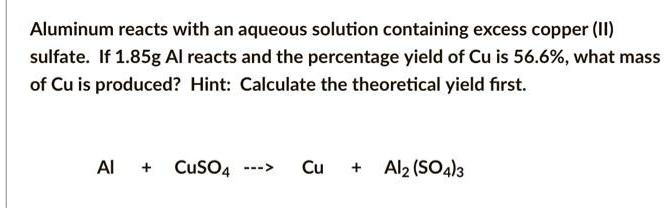 SOLVED: Aluminum reacts with an aqueous solution containing excess ...