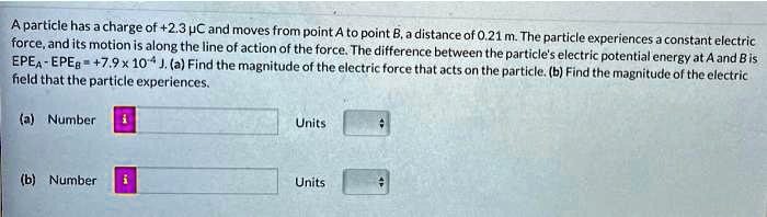 a particle has charge e of23 pc and moves from point a to point b force distance of 021mthe and ...