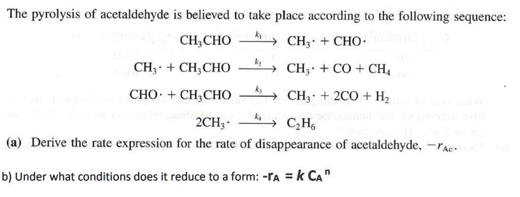 SOLVED: The pyrolysis of acetaldehyde is believed to take place ...