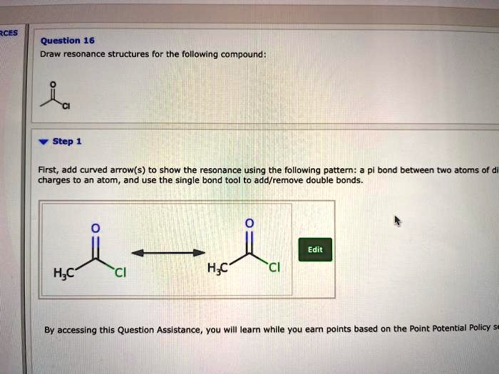 SOLVED: ICES Question 16 Draw resonance structures for the following compound: Step First , add ...