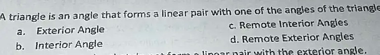A triangle is an angle that forms a linear pair with one of the angles ...