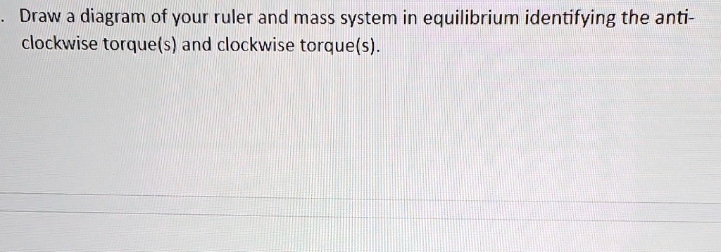 Text: Draw a diagram of your ruler and mass system in equilibrium ...