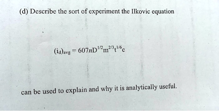 SOLVED: (d) Describe the sort of experiment the Ilkovic equation can be ...