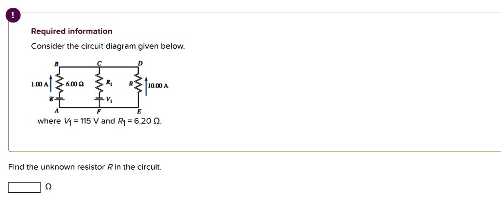 SOLVED: Required Information Consider the circuit diagram given below: I = 0.00A V = 115V R = 6 ...