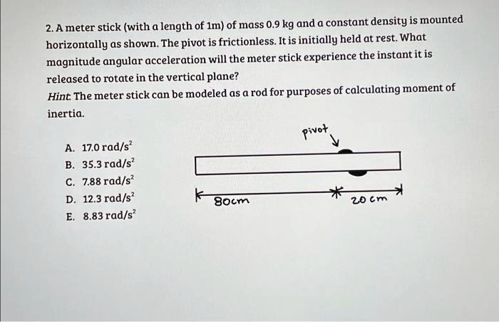 SOLVED: 2. A meter stick (with a length of 1m) of mass 0.9 kg and a ...