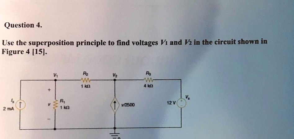 Question 4: Use the superposition principle to find voltages V1 and V2 in the circuit shown in ...