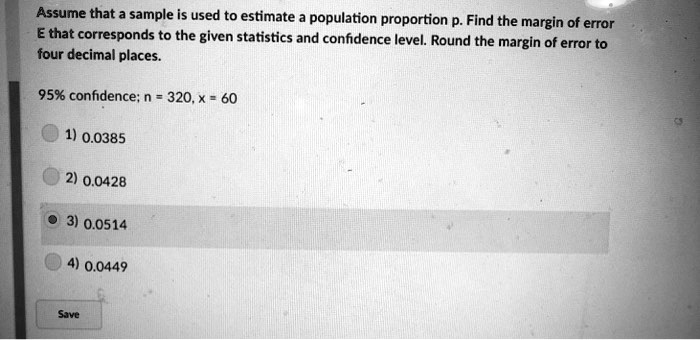 SOLVED: Assume that sample is used to estimate population proportion p. Find the margin of error ...