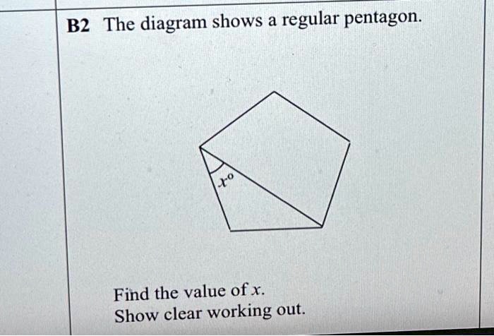 B2 the diagram shows a regular pentagon find the value of x...