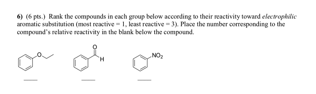 SOLVED: 6) (6 pts.) Rank the compounds in each group below according to their reactivity toward ...