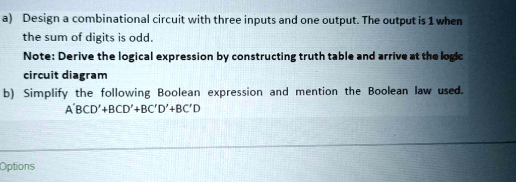 SOLVED: a) Design a combinational circuit with three inputs and one output. The output is 1 when ...